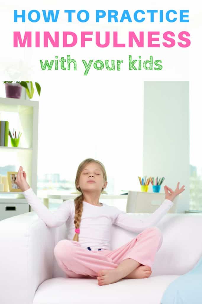 How To Practice Mindfulness With Your Kids